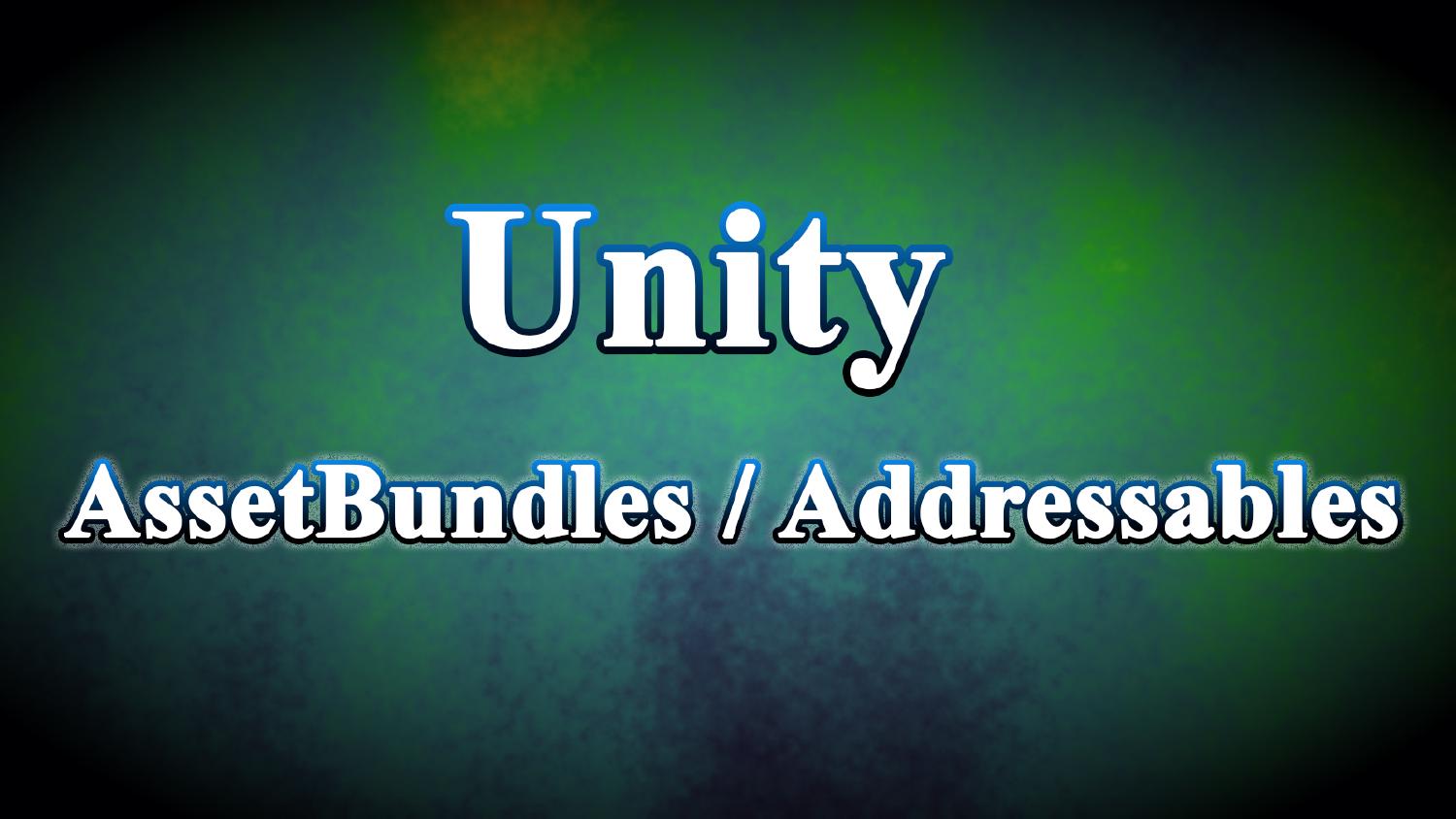Unity AssetBundles and Addressables | cronrpc 中文